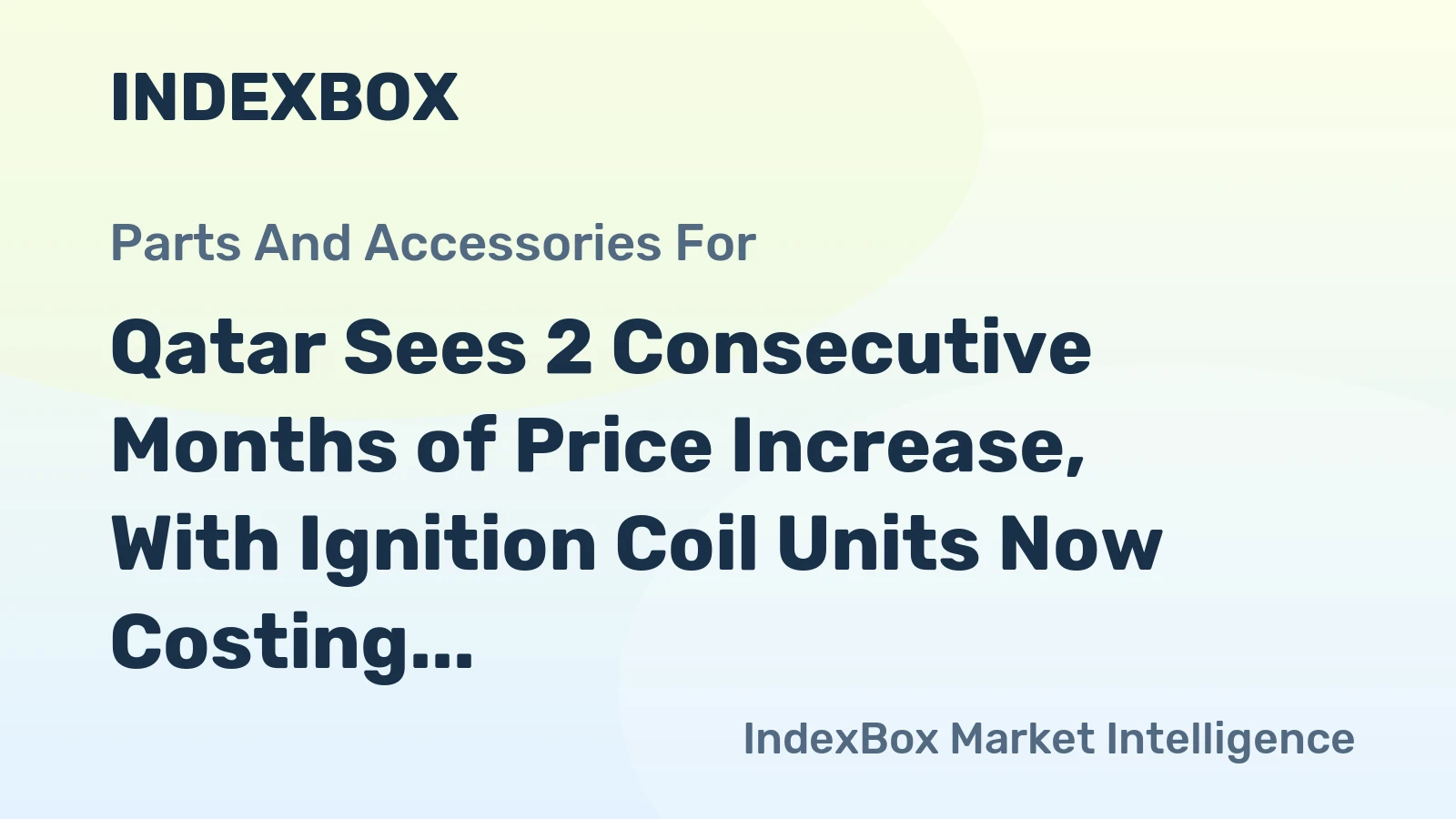 Qatar Sees 2 Consecutive Months of Price Increase, With Ignition Coil Units Now Costing $18.9