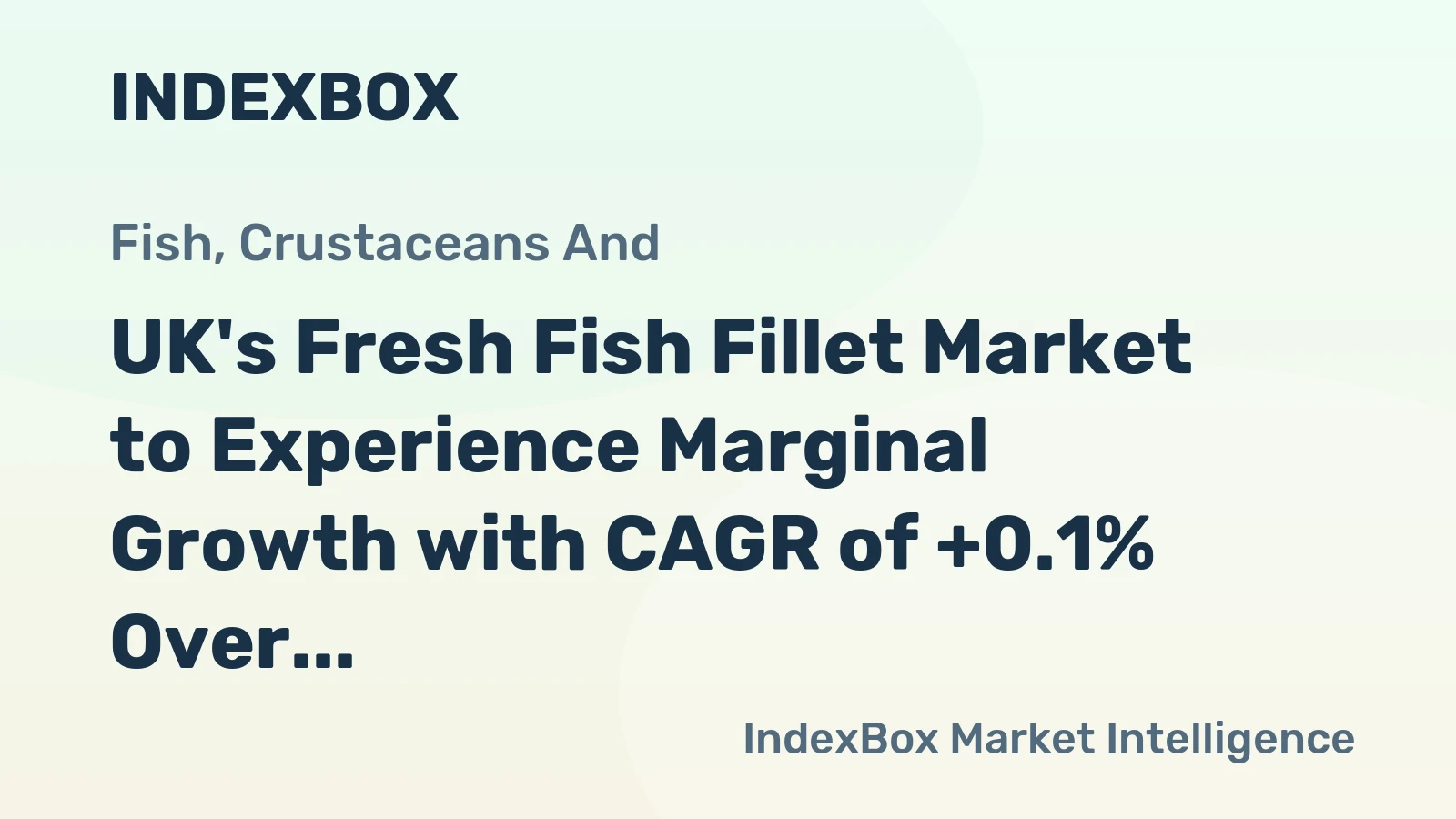 UK's Fresh Fish Fillet Market to Experience Marginal Growth with CAGR of +0.1% Over Next Decade