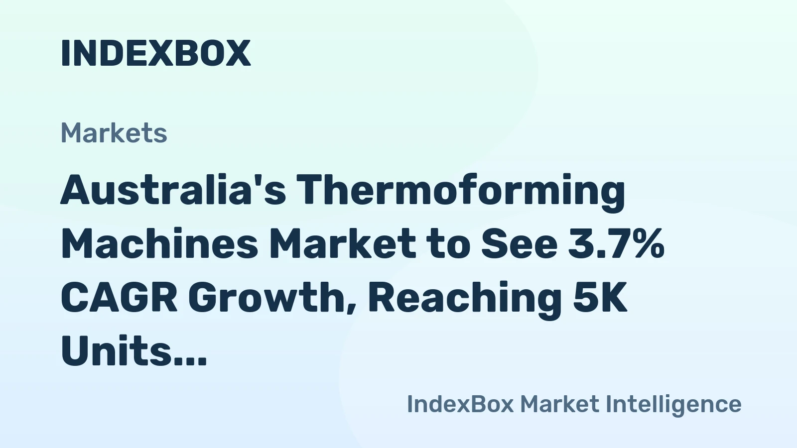 Australia's Thermoforming Machines Market to See 3.7% CAGR Growth, Reaching 5K Units by 2035