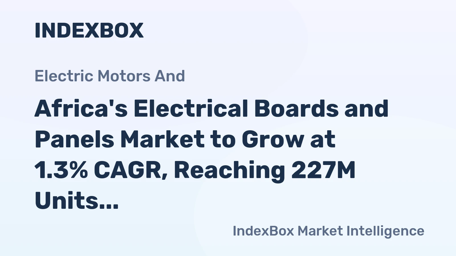 Africa's Electrical Boards and Panels Market to Grow at 1.3% CAGR, Reaching 227M Units by 2035