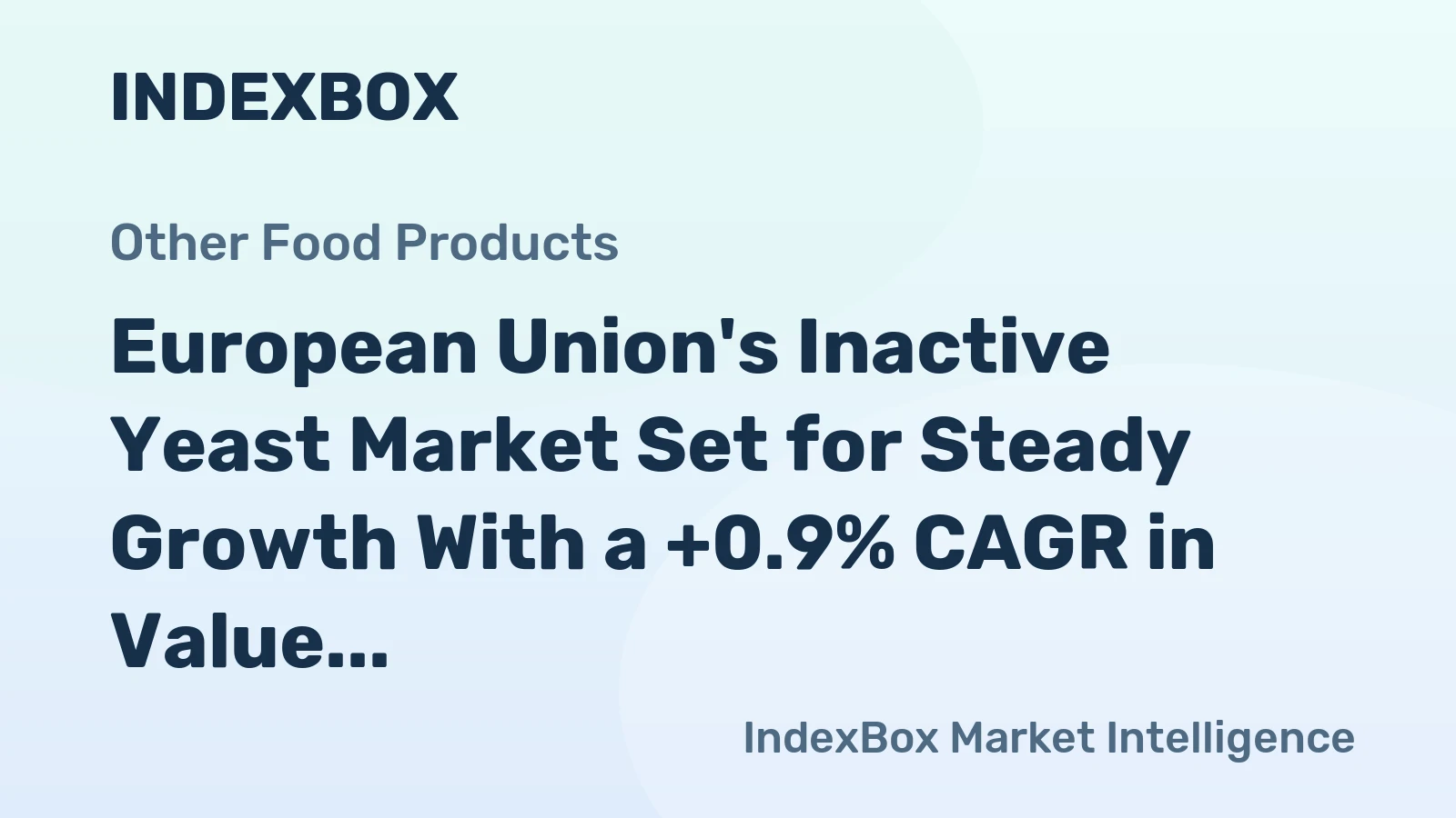 European Union's Inactive Yeast Market Set for Steady Growth With a +0.9% CAGR in Value
