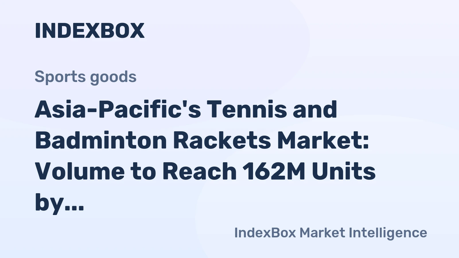 Asia-Pacific's Tennis and Badminton Rackets Market: Volume to Reach 162M Units by 2035, Value to Hit $780M