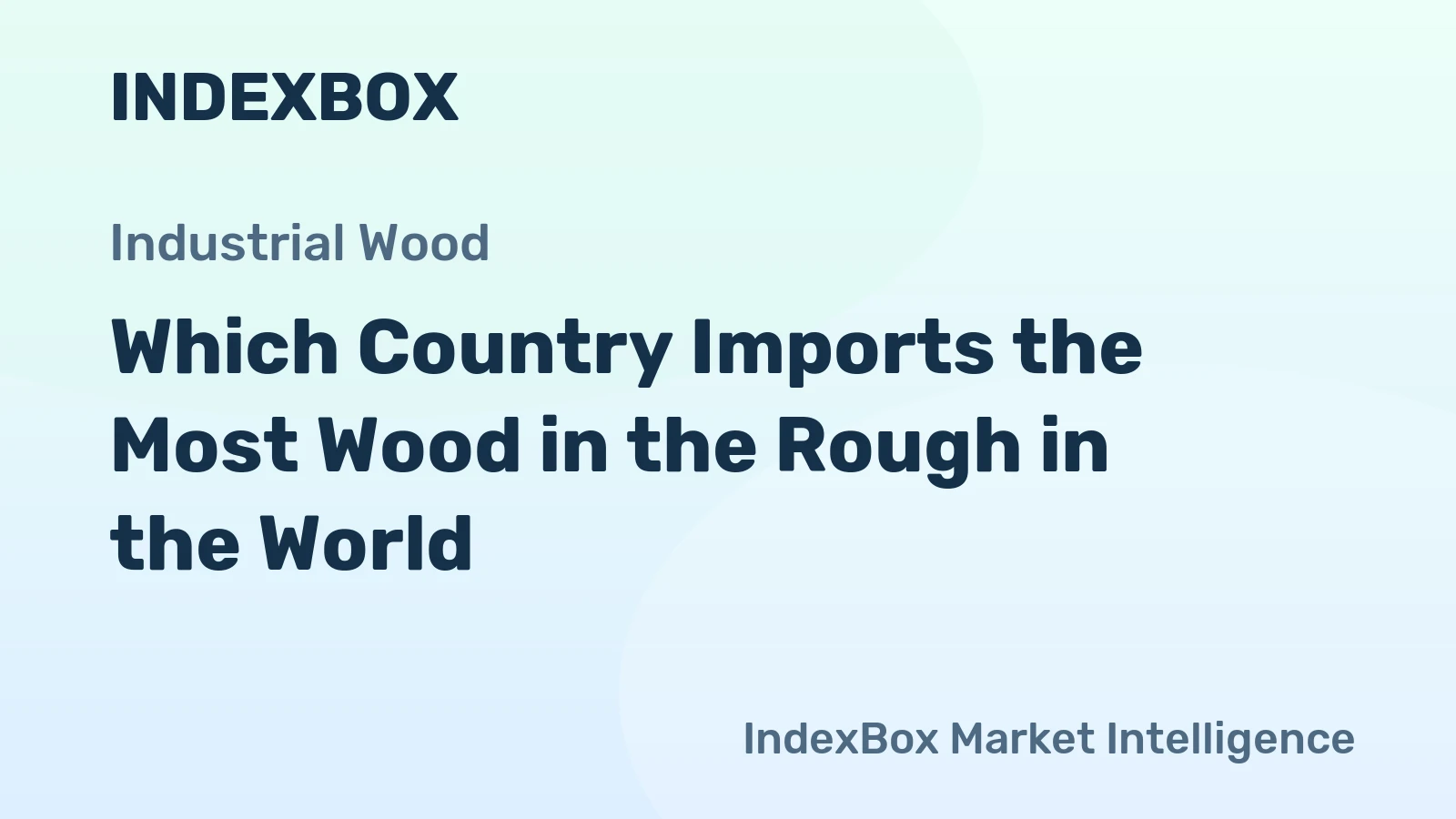 Which Country Imports the Most Wood in the Rough in the World?