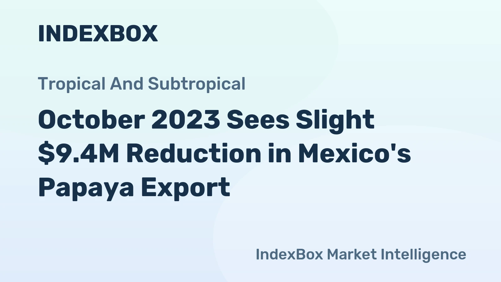 October 2023 Sees Slight $9.4M Reduction in Mexico's Papaya Export
