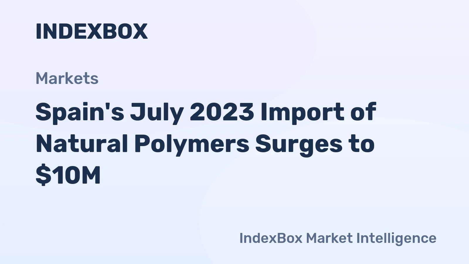 Spain's July 2023 Import of Natural Polymers Surges to $10M