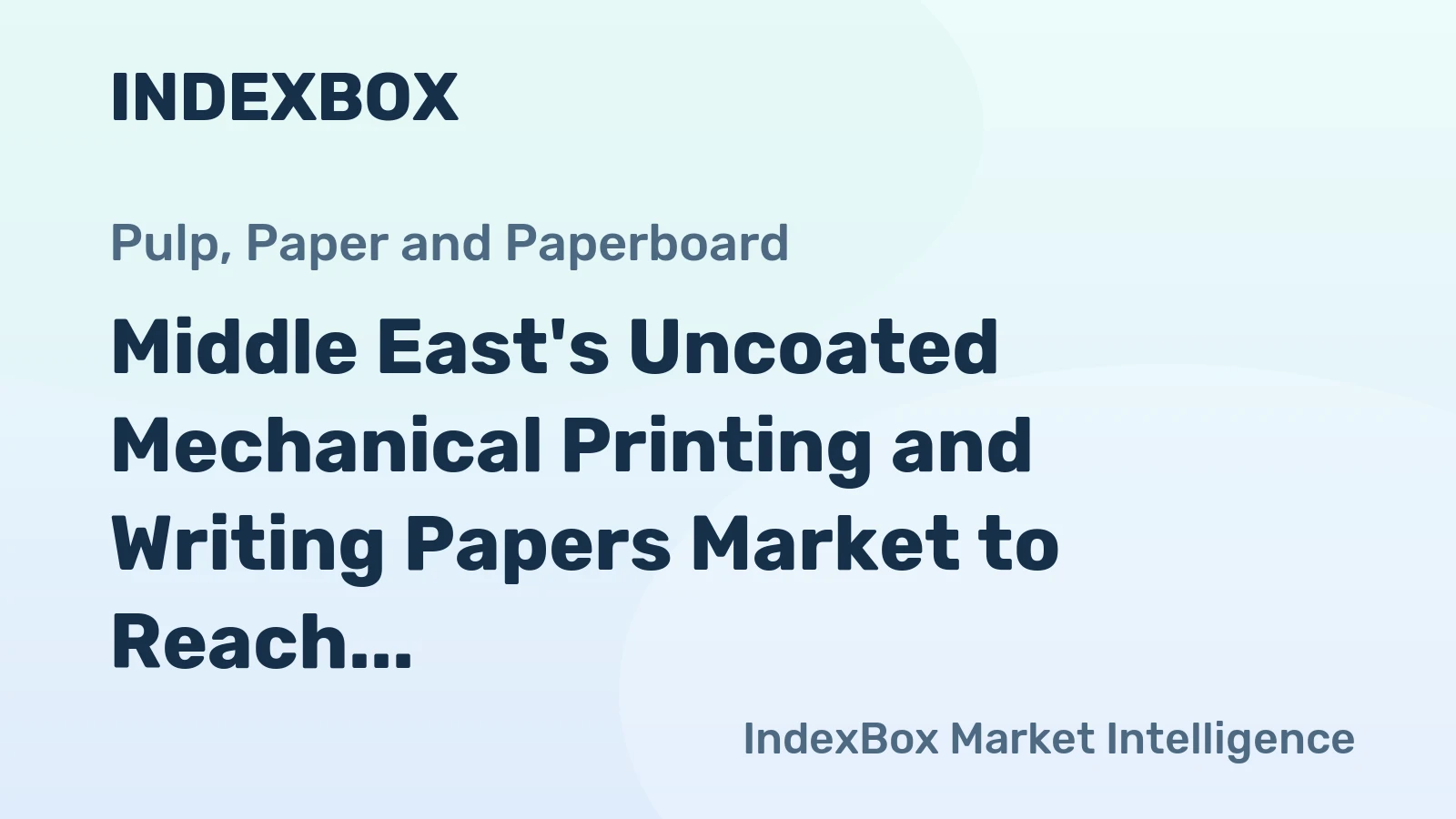 Middle East's Uncoated Mechanical Printing and Writing Papers Market to Reach 169K Tons and $161M by 2035