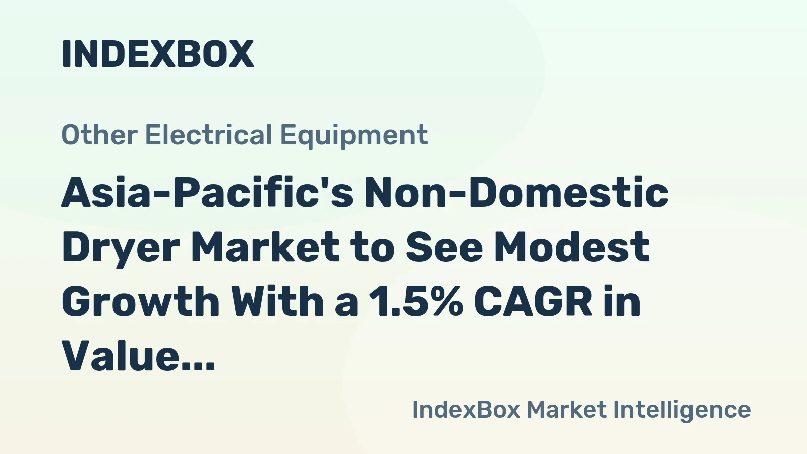Asia-Pacific's Non-Domestic Dryer Market to See Modest Growth With a 1.5% CAGR in Value