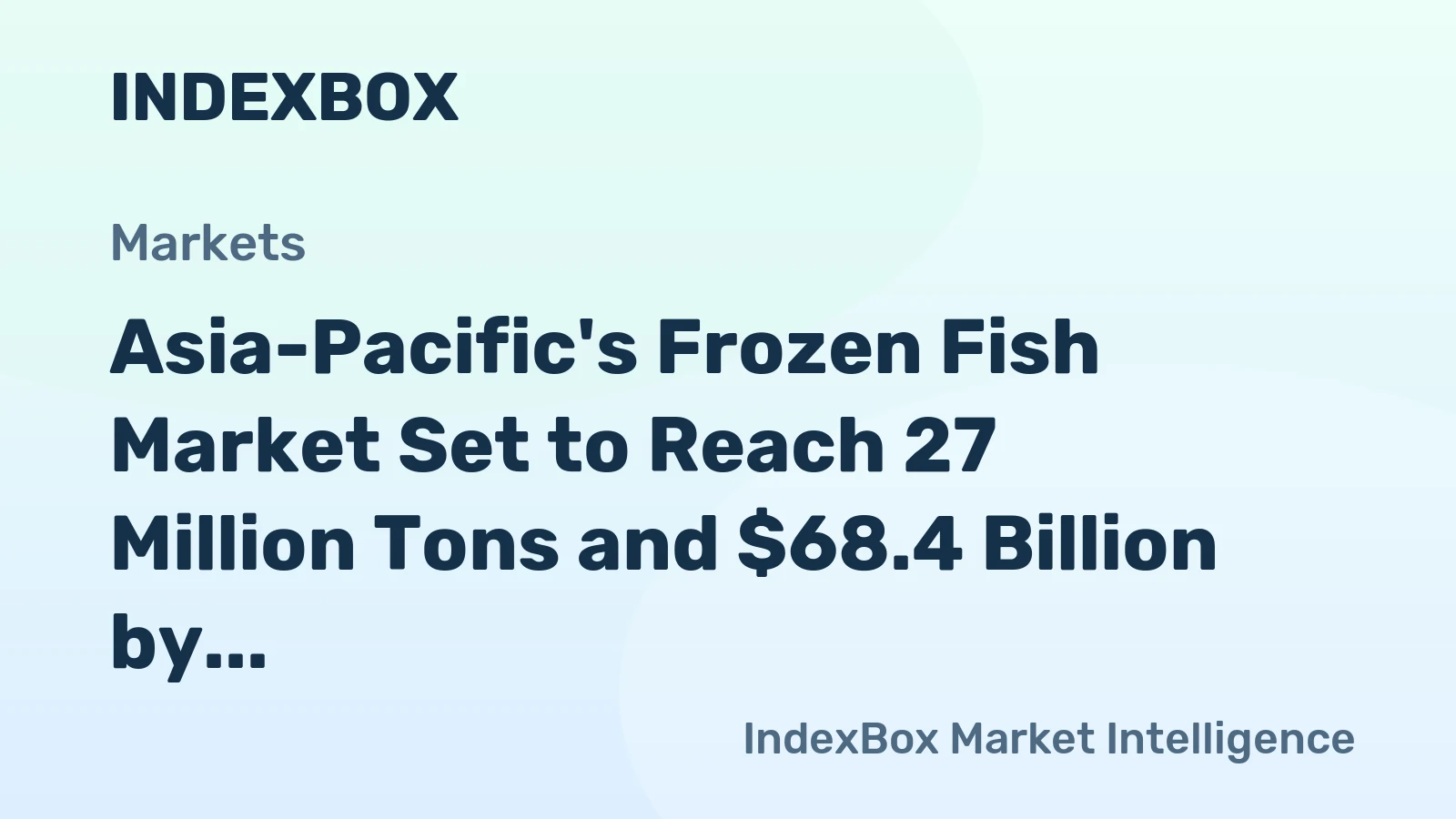 Asia-Pacific's Frozen Fish Market Set to Reach 27 Million Tons and $68.4 Billion by 2035
