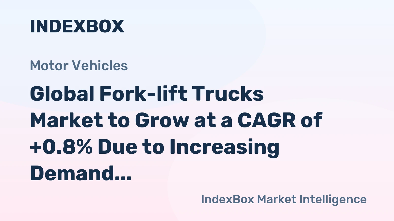 Global Fork-lift Trucks Market to Grow at a CAGR of +0.8% Due to Increasing Demand Worldwide