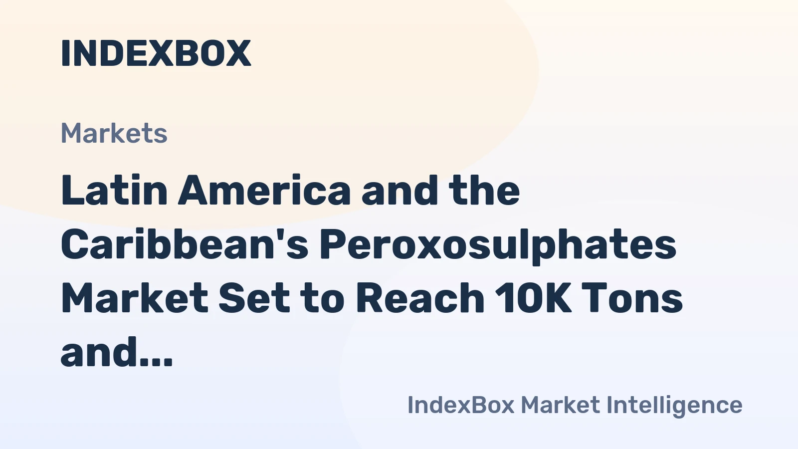 Latin America and the Caribbean's Peroxosulphates Market Set to Reach 10K Tons and $18M by 2035