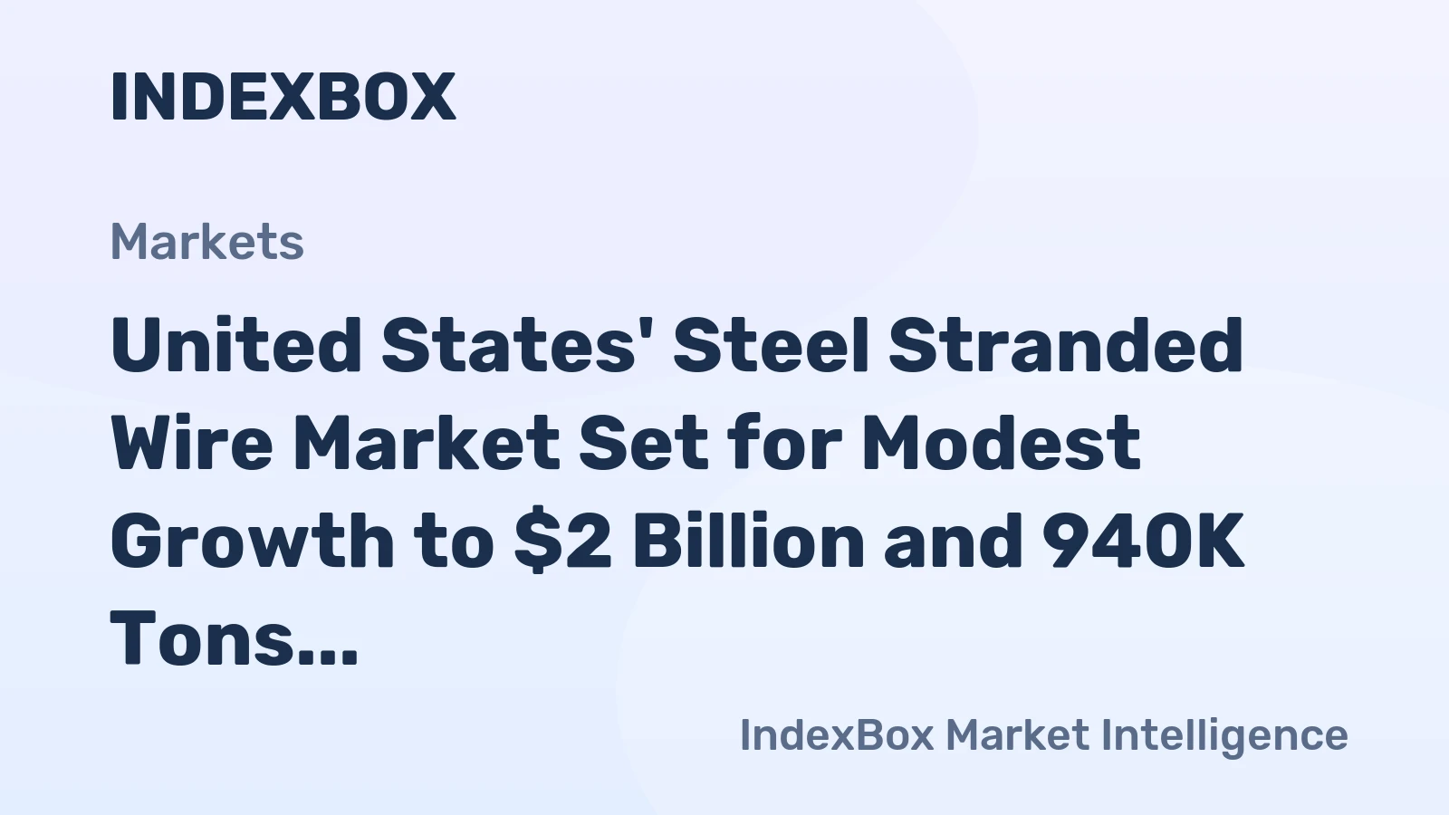 United States' Steel Stranded Wire Market Set for Modest Growth to $2 Billion and 940K Tons