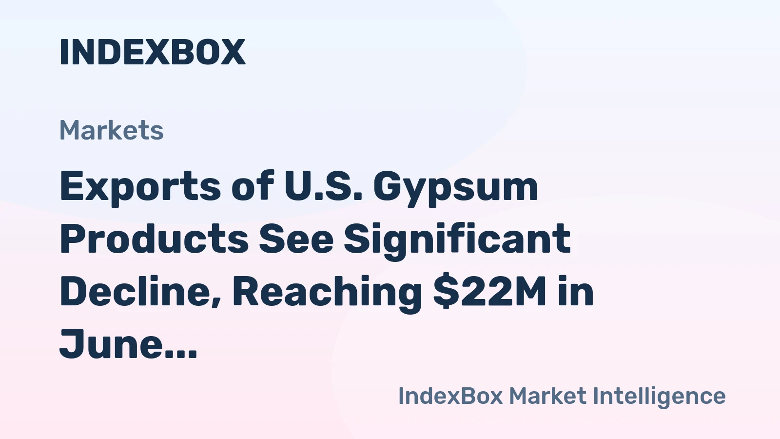 Exports of U.S. Gypsum Products See Significant Decline, Reaching $22M in June 2023