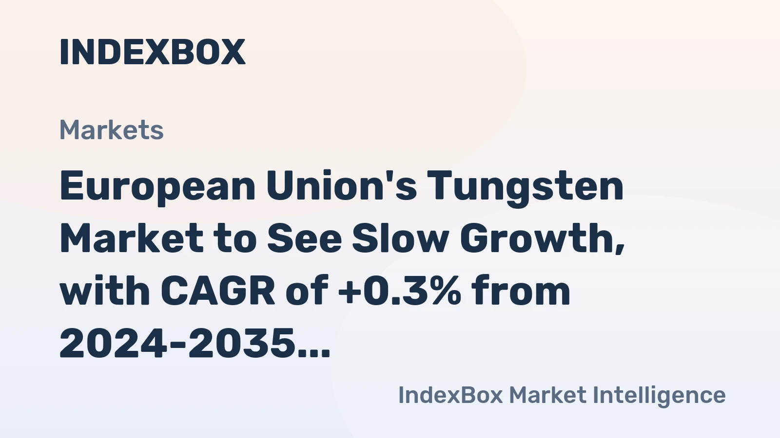 European Union's Tungsten Market to See Slow Growth, with CAGR of +0.3% from 2024-2035