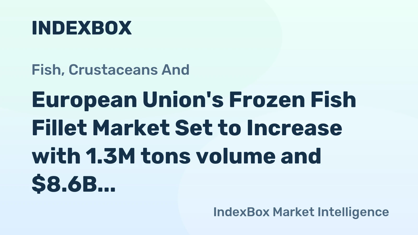 European Union's Frozen Fish Fillet Market Set to Increase with 1.3M tons volume and $8.6B value by 2035