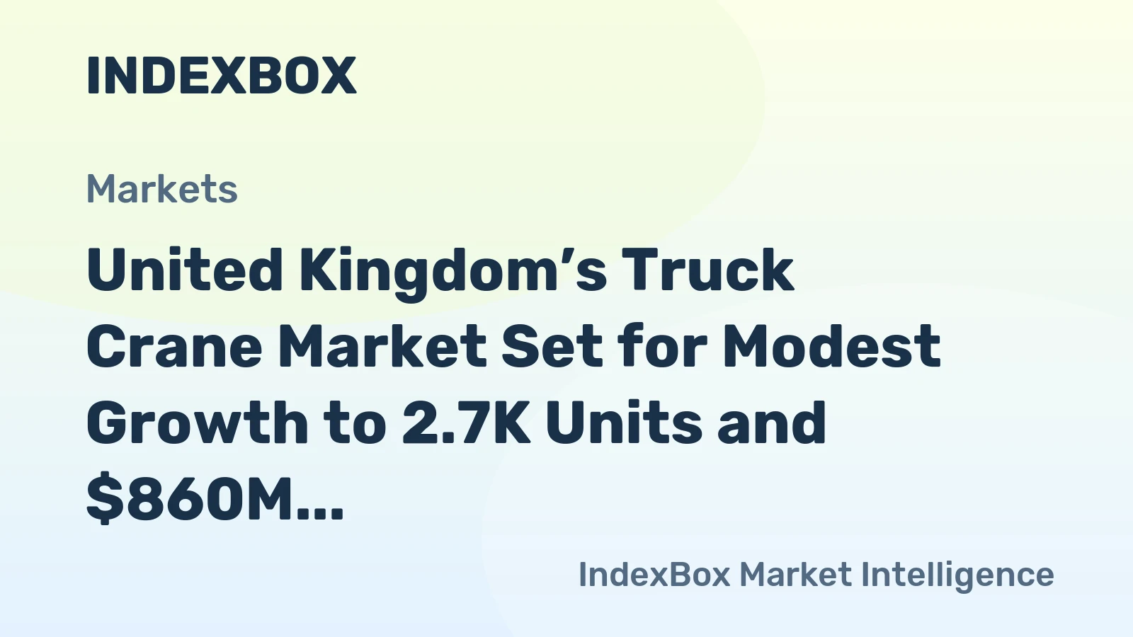 United Kingdom’s Truck Crane Market Set for Modest Growth to 2.7K Units and $860M Value