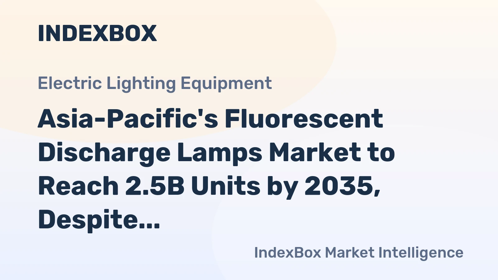 Asia-Pacific's Fluorescent Discharge Lamps Market to Reach 2.5B Units by 2035, Despite Declining Market Value