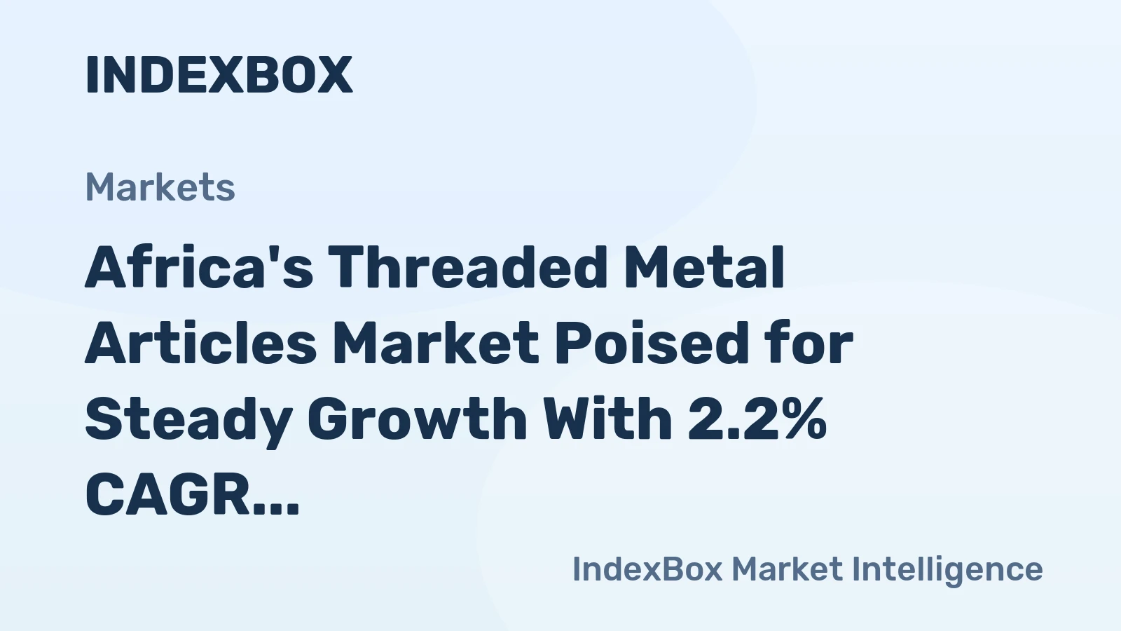 Africa's Threaded Metal Articles Market Poised for Steady Growth With 2.2% CAGR in Value