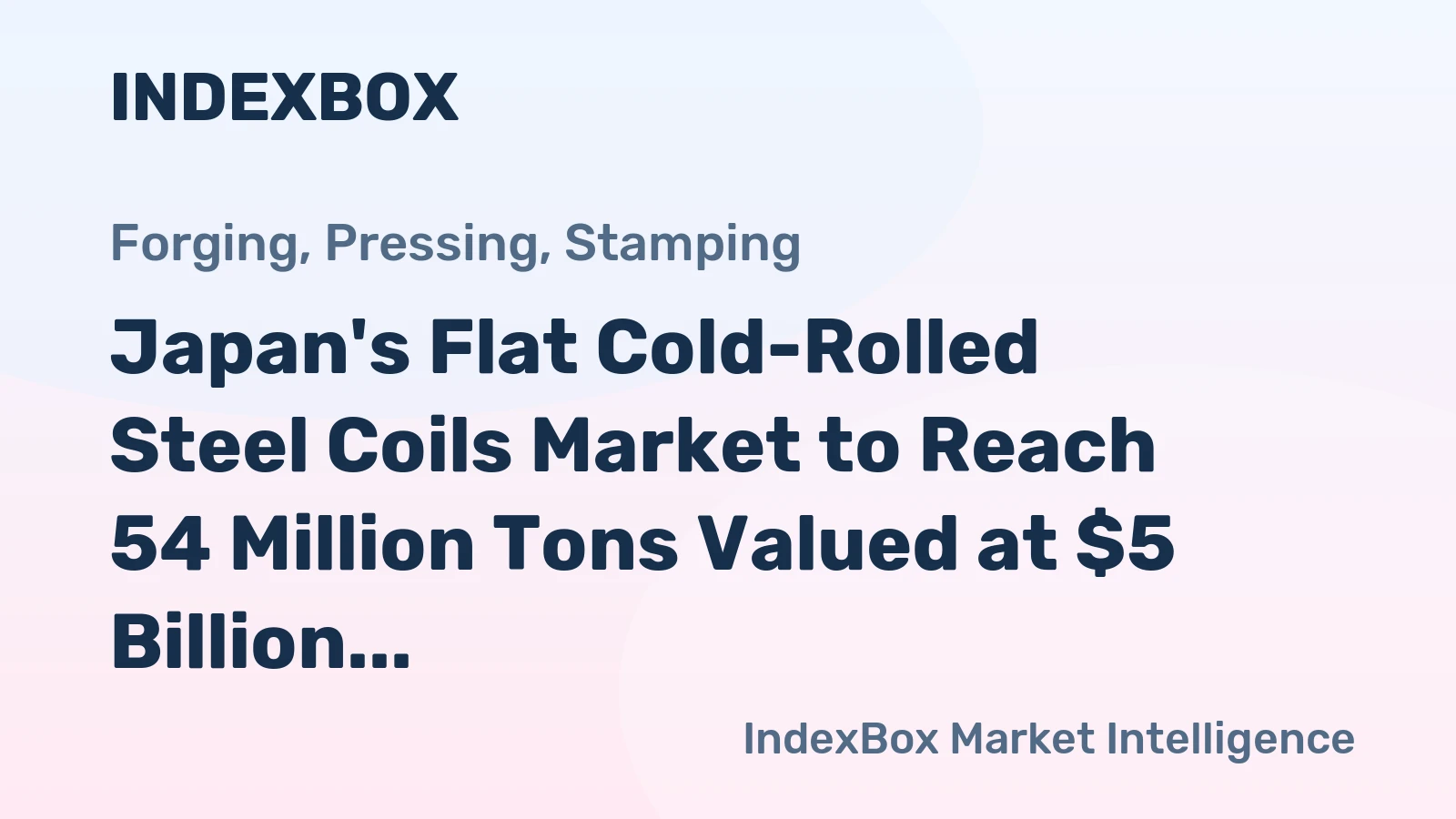 Japan's Flat Cold-Rolled Steel Coils Market to Reach 54 Million Tons Valued at $5 Billion
