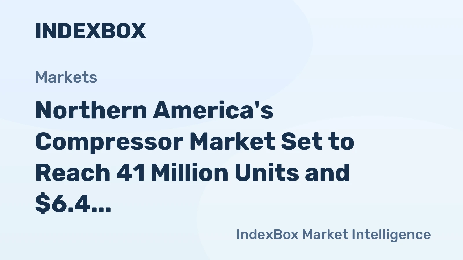 Northern America's Compressor Market Set to Reach 41 Million Units and $6.4 Billion