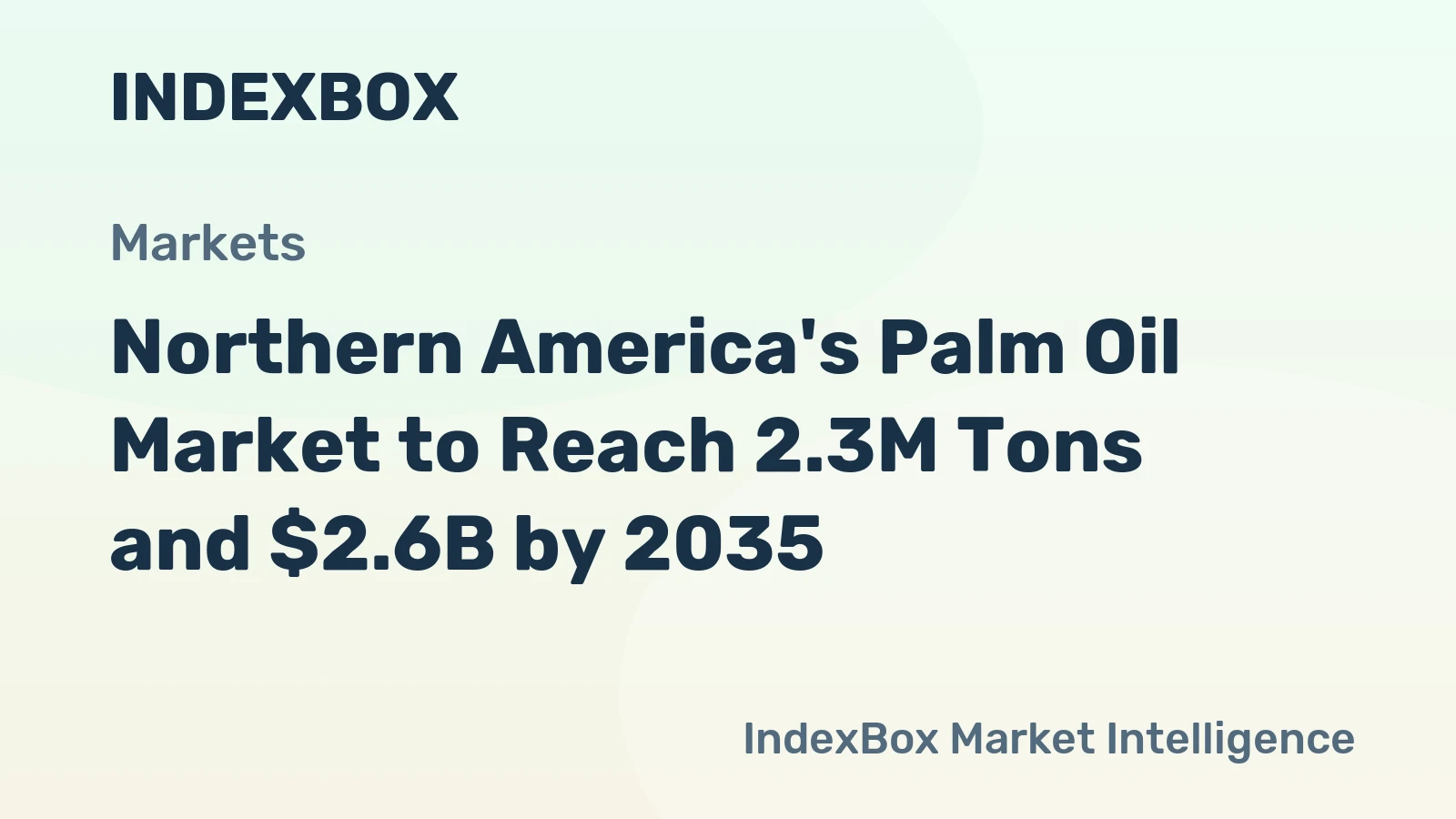 Northern America's Palm Oil Market to Reach 2.3M Tons and $2.6B by 2035