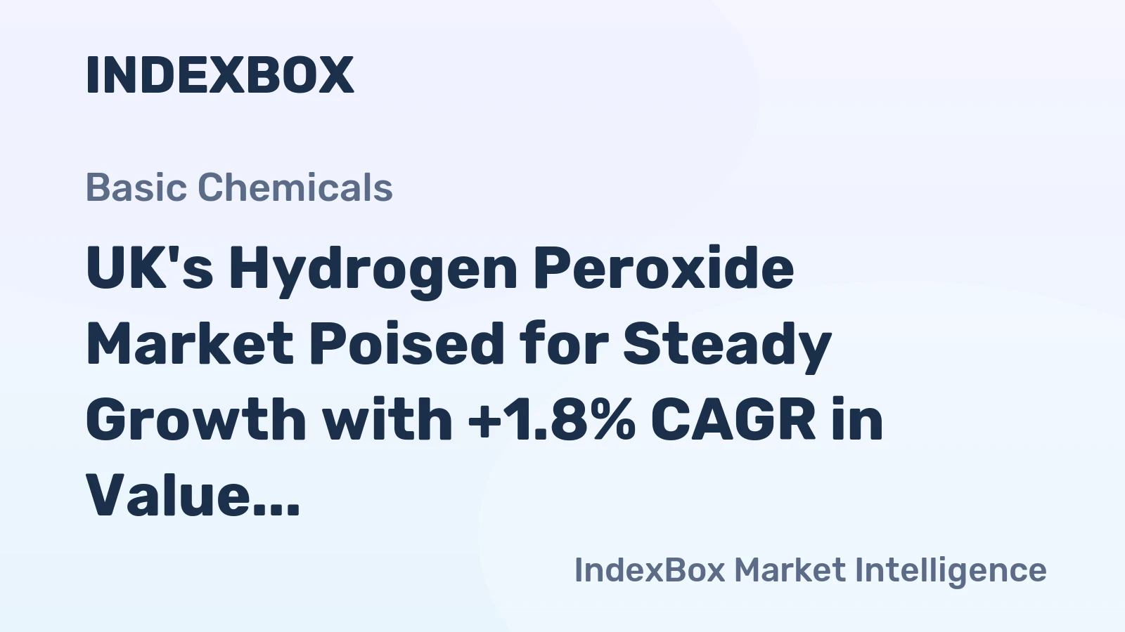 UK's Hydrogen Peroxide Market Poised for Steady Growth with +1.8% CAGR in Value