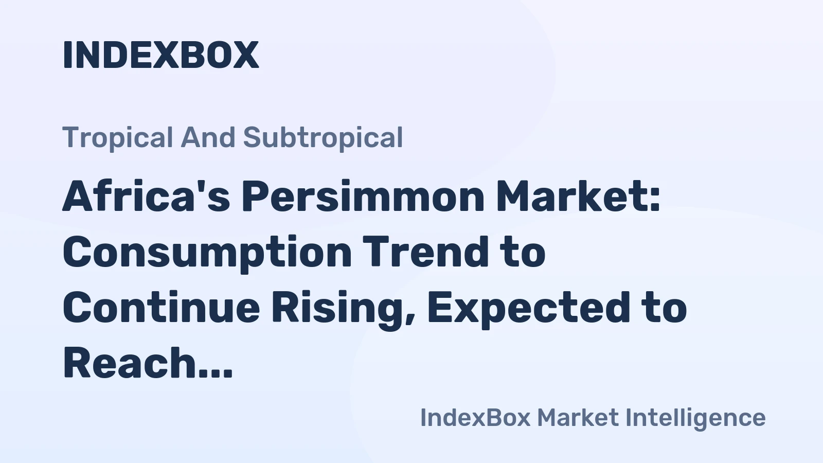 Africa's Persimmon Market: Consumption Trend to Continue Rising, Expected to Reach 18K Tons and $27M by 2035