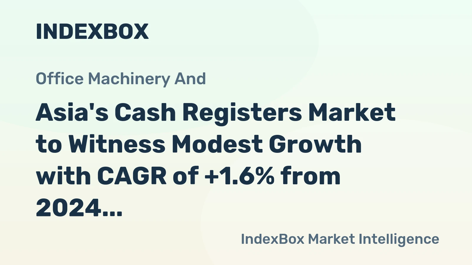 Asia's Cash Registers Market to Witness Modest Growth with CAGR of +1.6% from 2024 to 2035