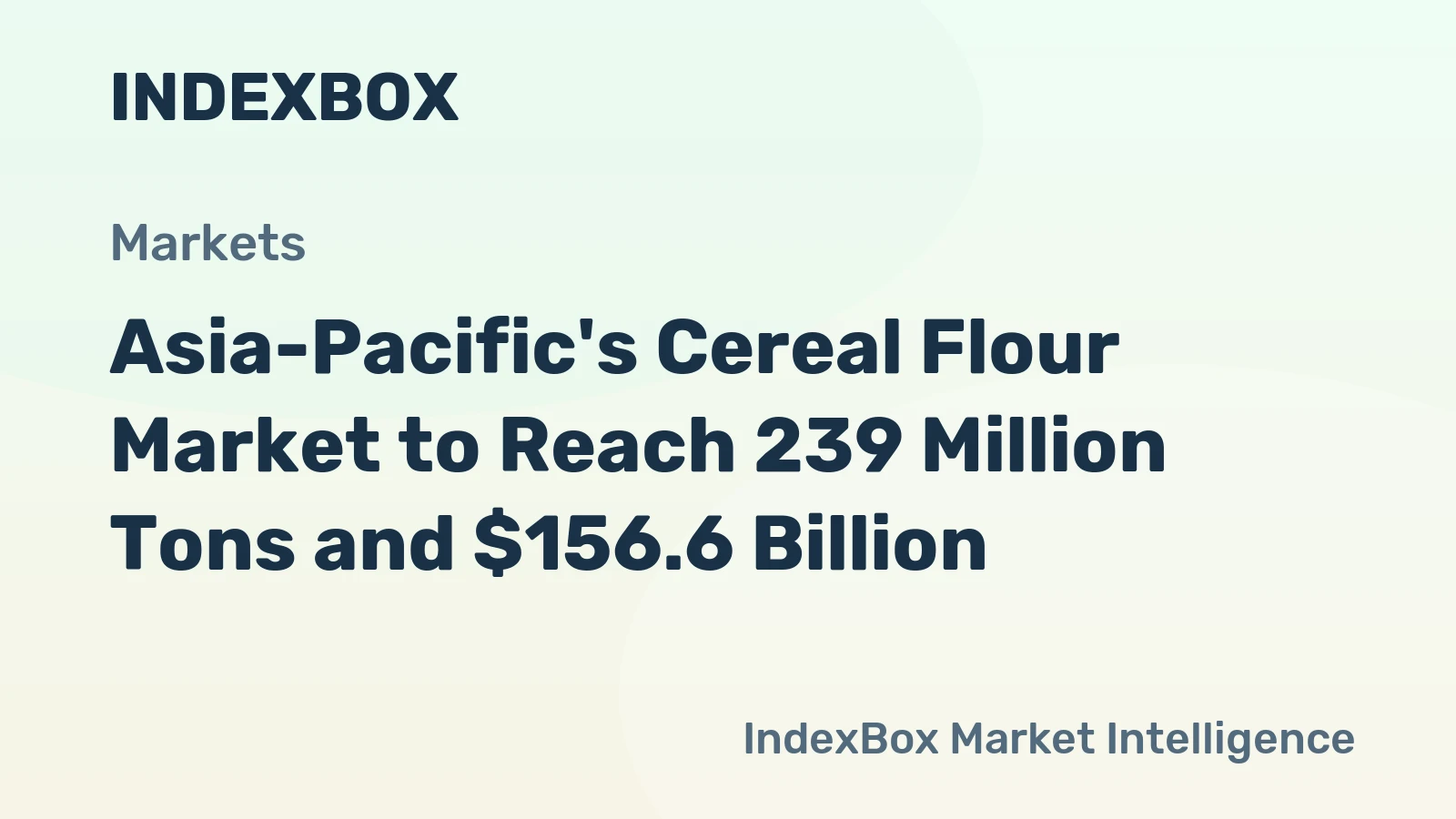 Asia-Pacific's Cereal Flour Market to Reach 239 Million Tons and $156.6 Billion