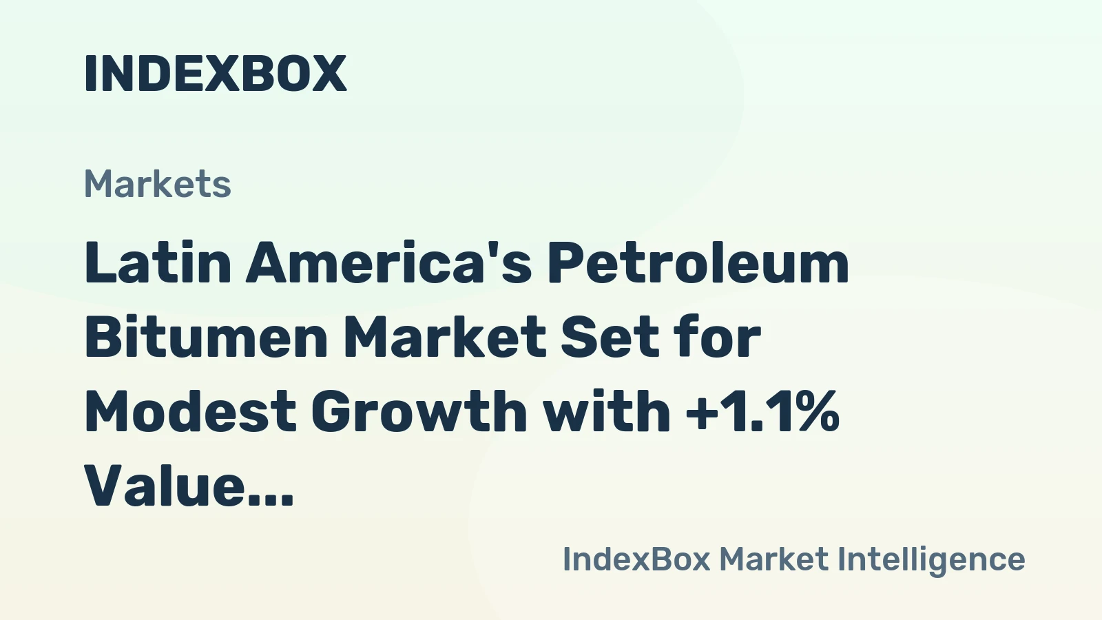 Latin America's Petroleum Bitumen Market Set for Modest Growth with +1.1% Value CAGR Through 2035