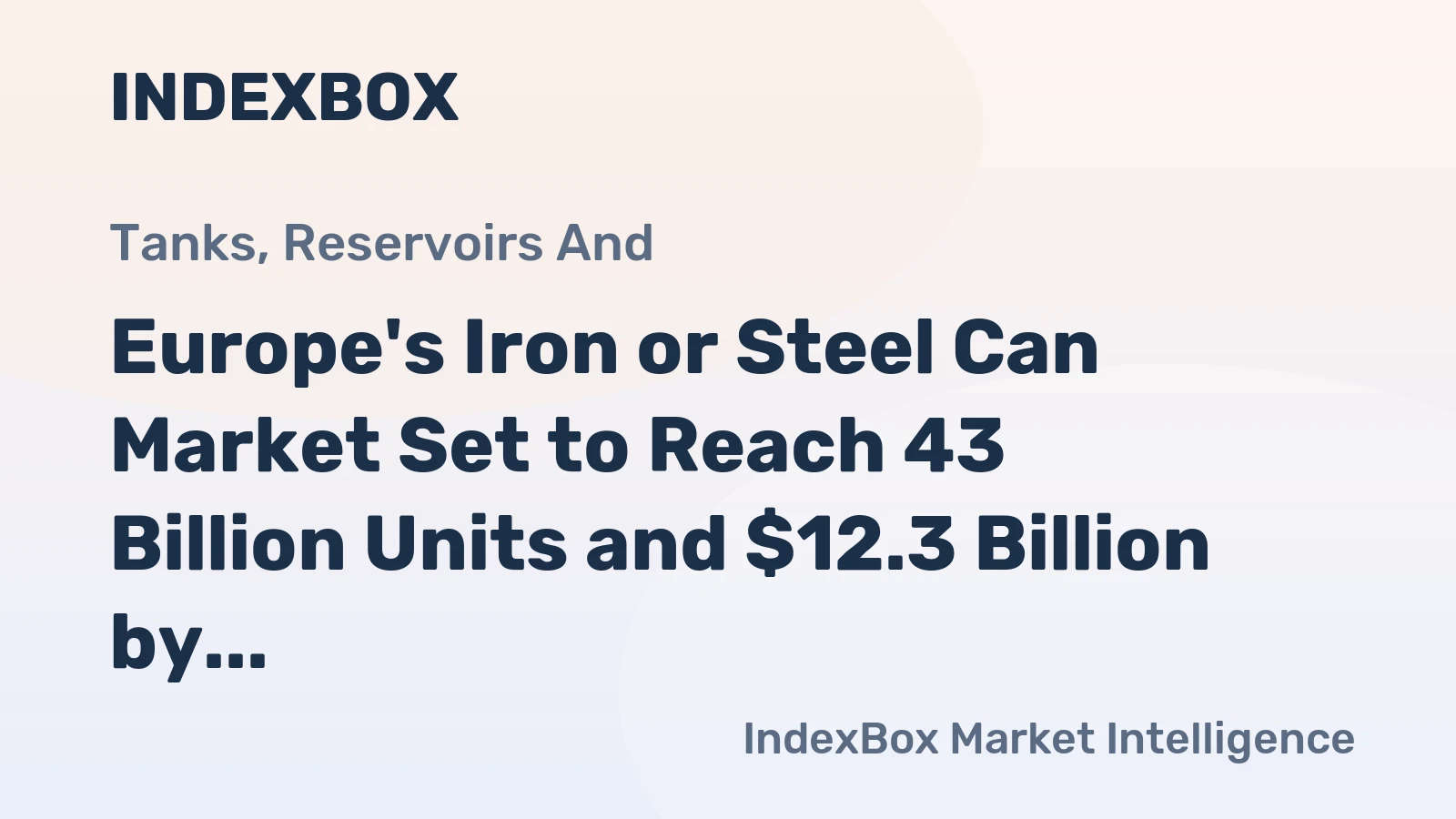Europe's Iron or Steel Can Market Set to Reach 43 Billion Units and $12.3 Billion by 2035