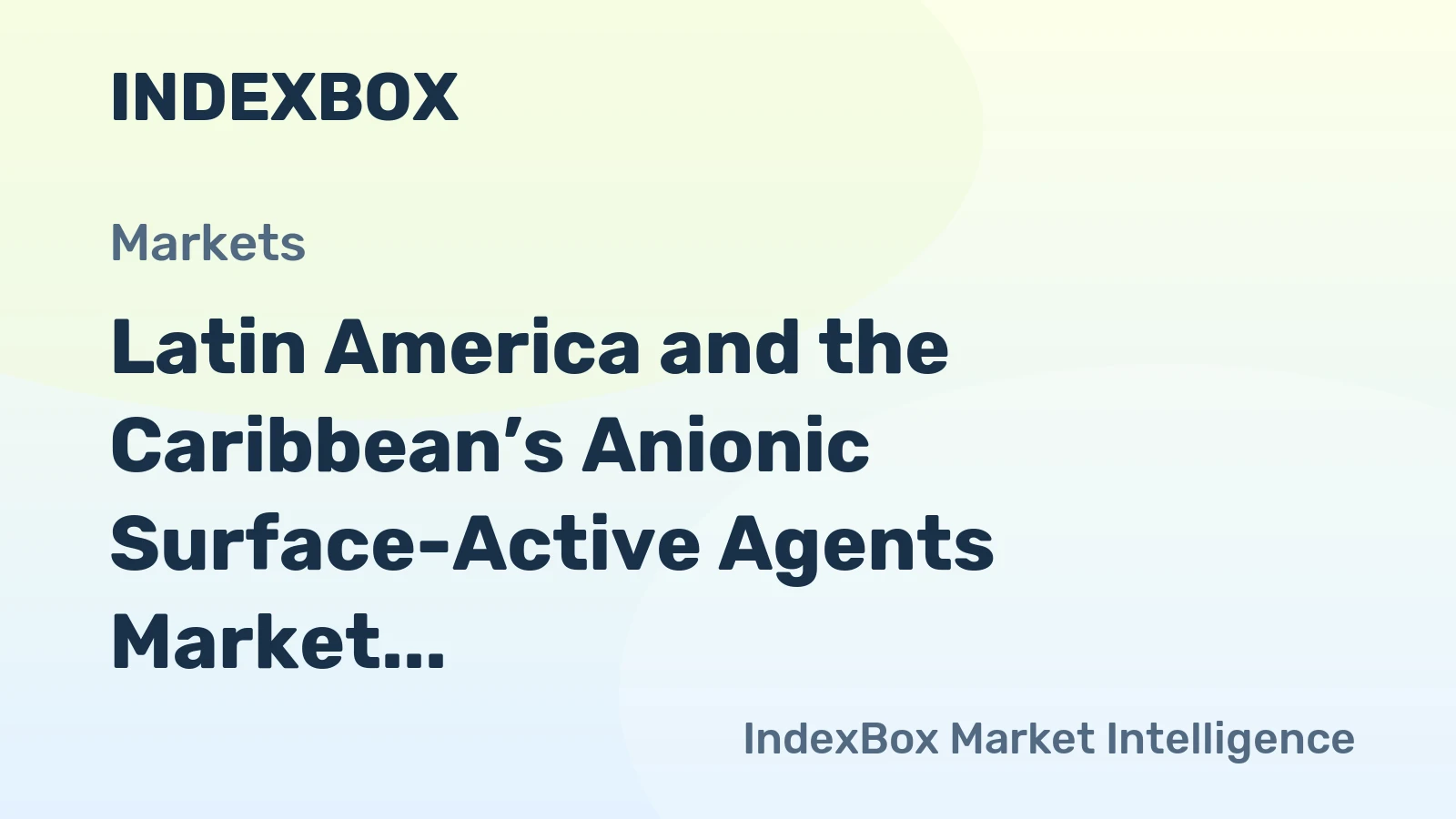 Latin America and the Caribbean’s Anionic Surface-Active Agents Market to See Steady Growth with a 1.0% CAGR