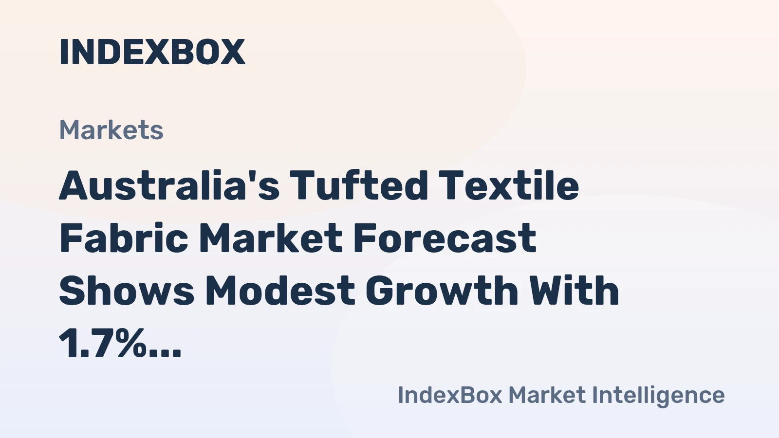 Australia's Tufted Textile Fabric Market Forecast Shows Modest Growth With 1.7% Value CAGR