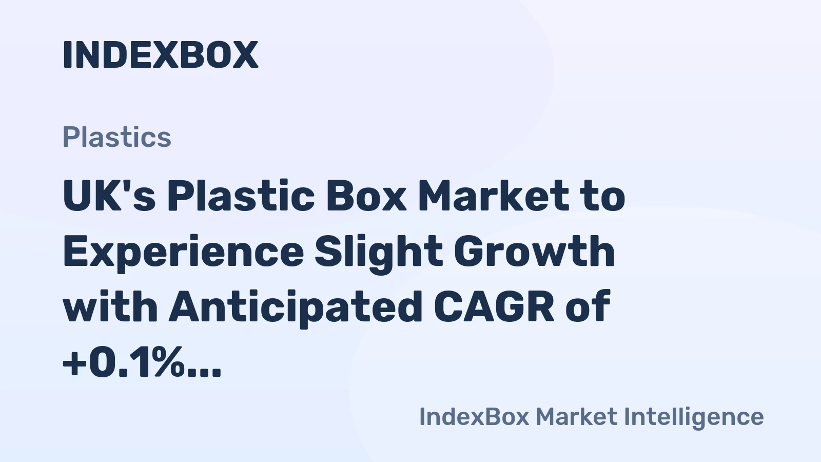 UK's Plastic Box Market to Experience Slight Growth with Anticipated CAGR of +0.1%