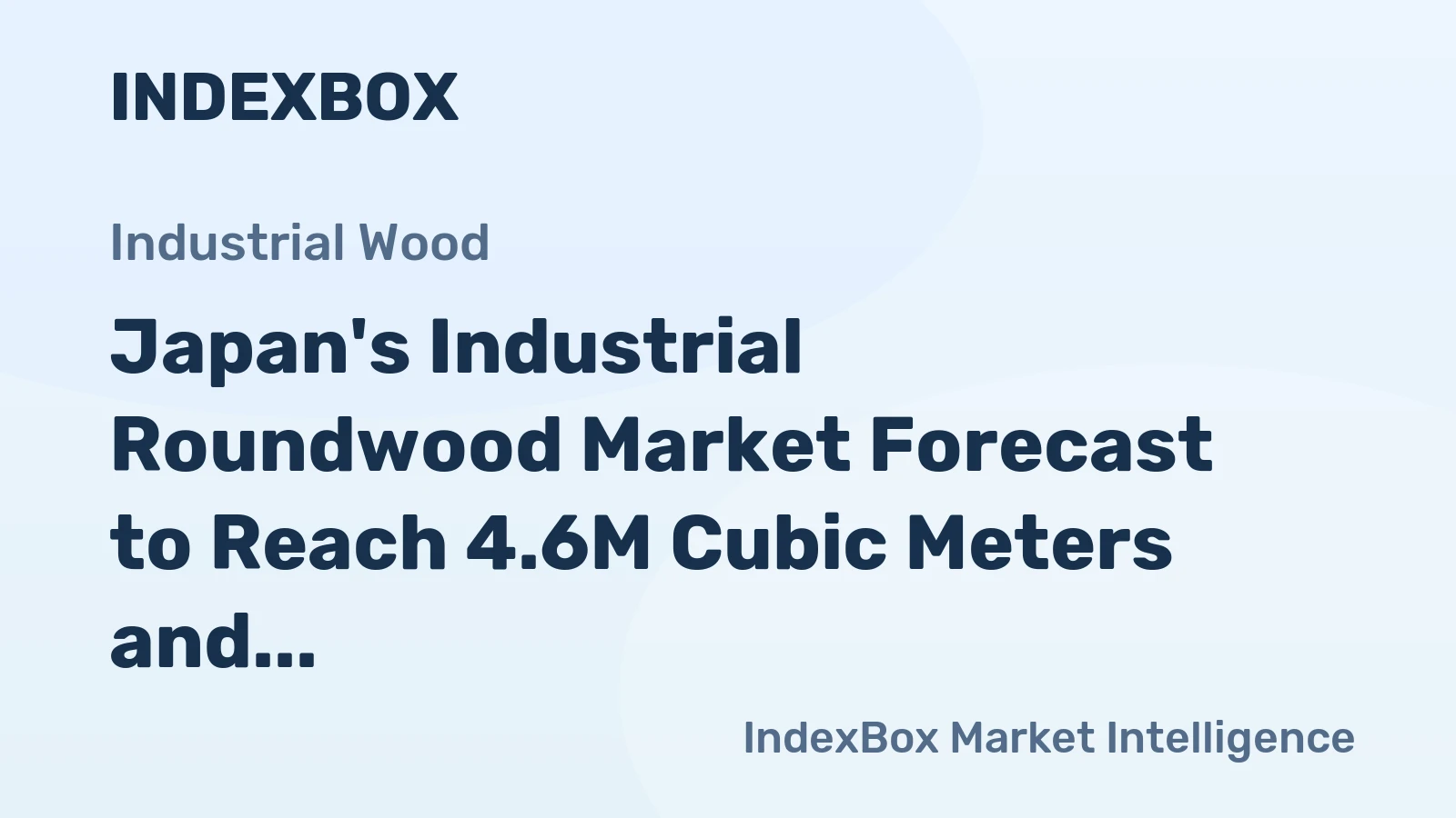 Japan's Industrial Roundwood Market Forecast to Reach 4.6M Cubic Meters and $572M by 2035