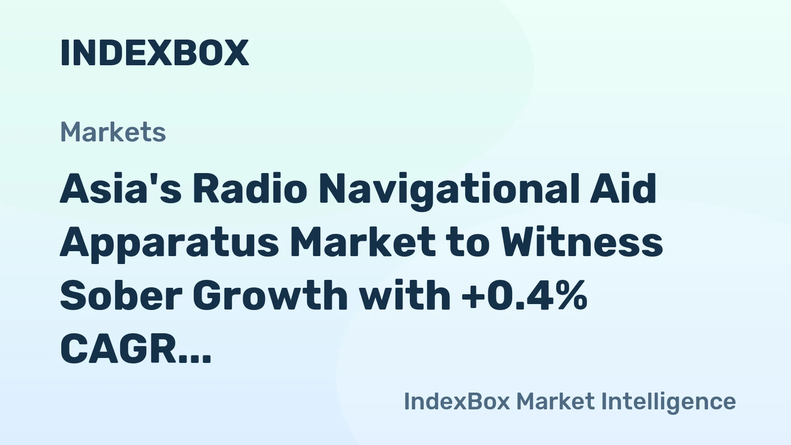 Asia's Radio Navigational Aid Apparatus Market to Witness Sober Growth with +0.4% CAGR