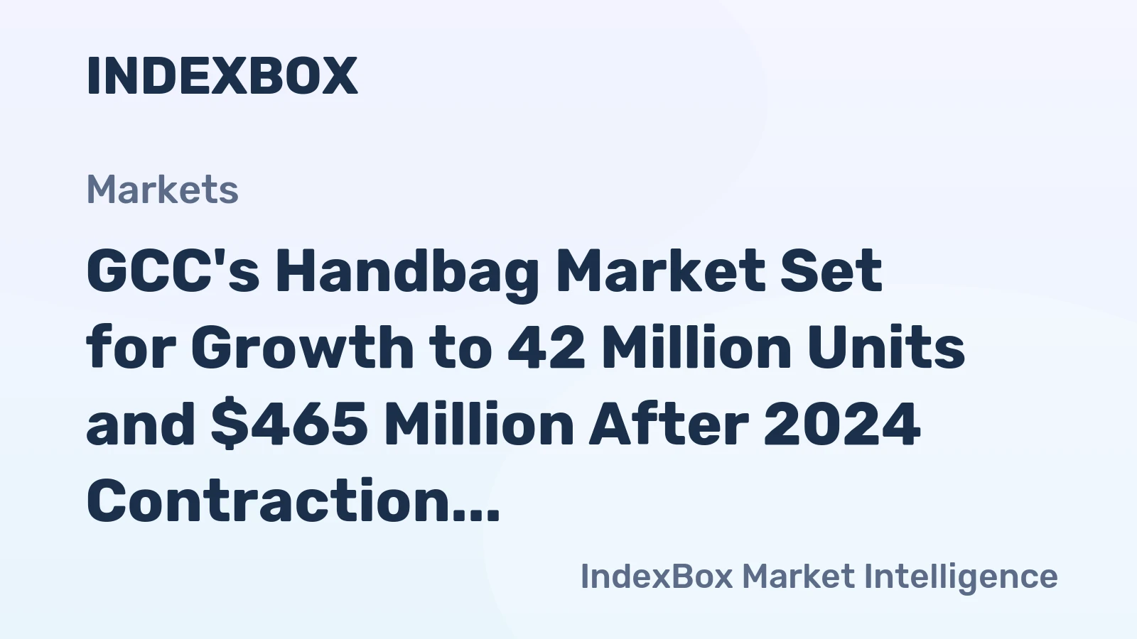 GCC's Handbag Market Set for Growth to 42 Million Units and $465 Million After 2024 Contraction