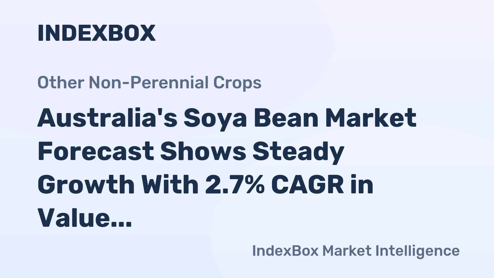 Australia's Soya Bean Market Forecast Shows Steady Growth With 2.7% CAGR in Value