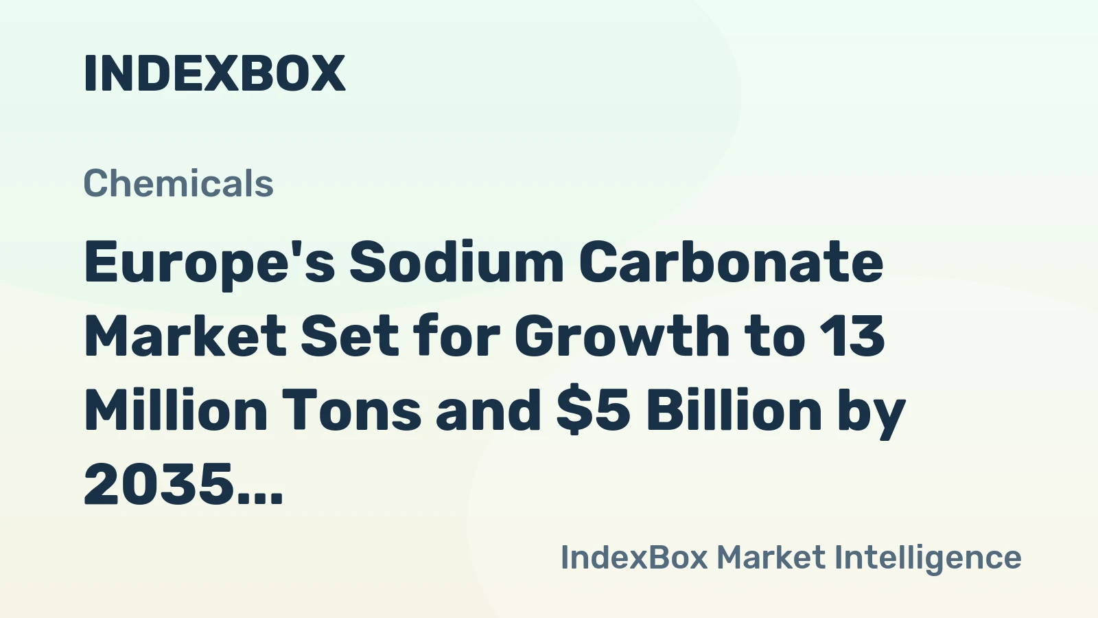 Europe's Sodium Carbonate Market Set for Growth to 13 Million Tons and $5 Billion by 2035