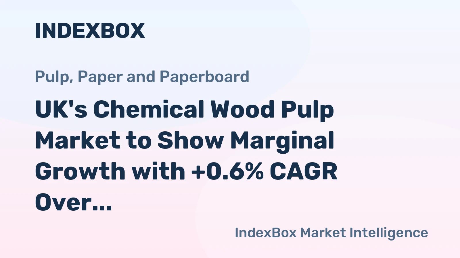 UK's Chemical Wood Pulp Market to Show Marginal Growth with +0.6% CAGR Over Next Decade