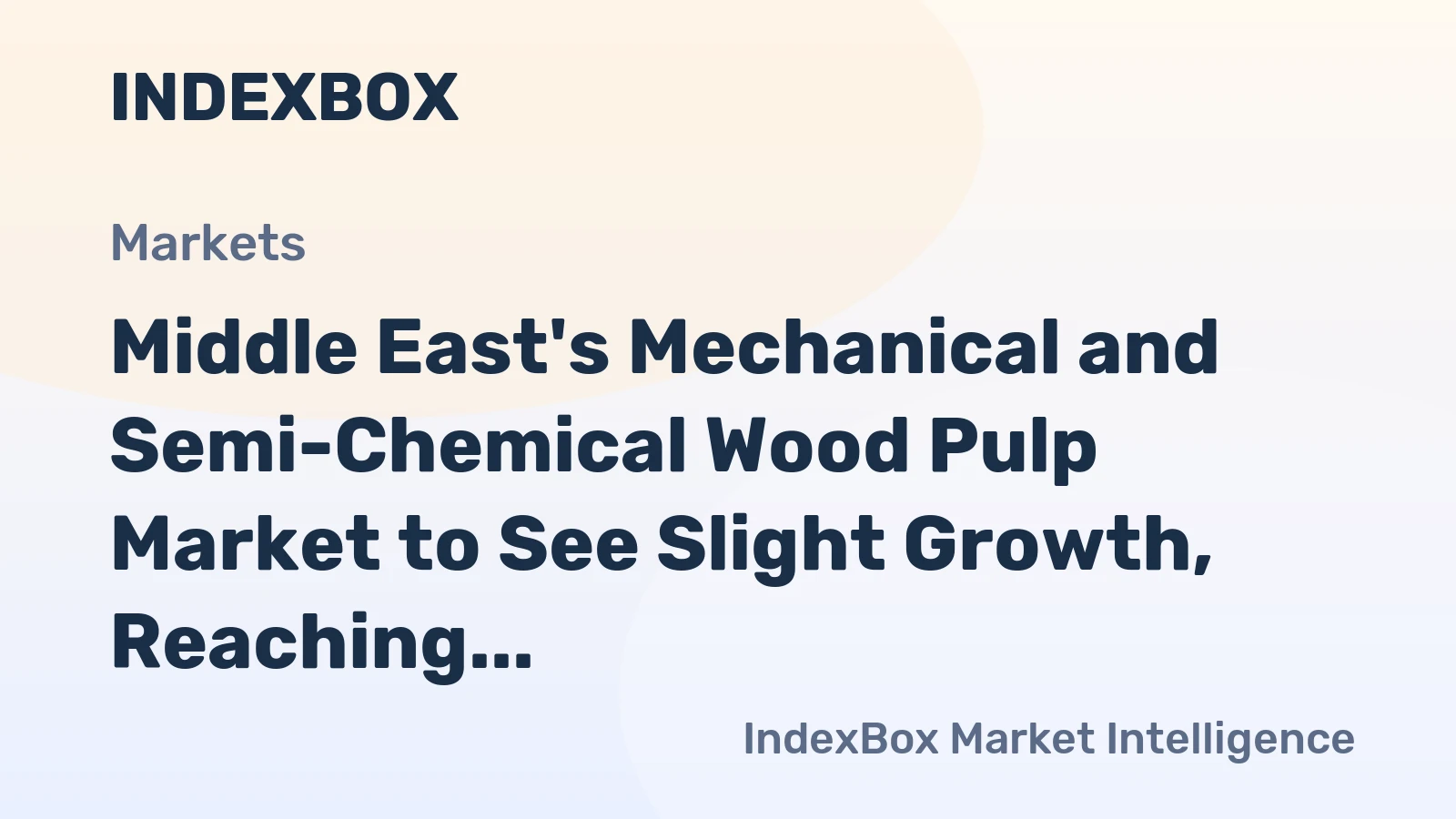 Middle East's Mechanical and Semi-Chemical Wood Pulp Market to See Slight Growth, Reaching 339K Tons and $208M by 2035