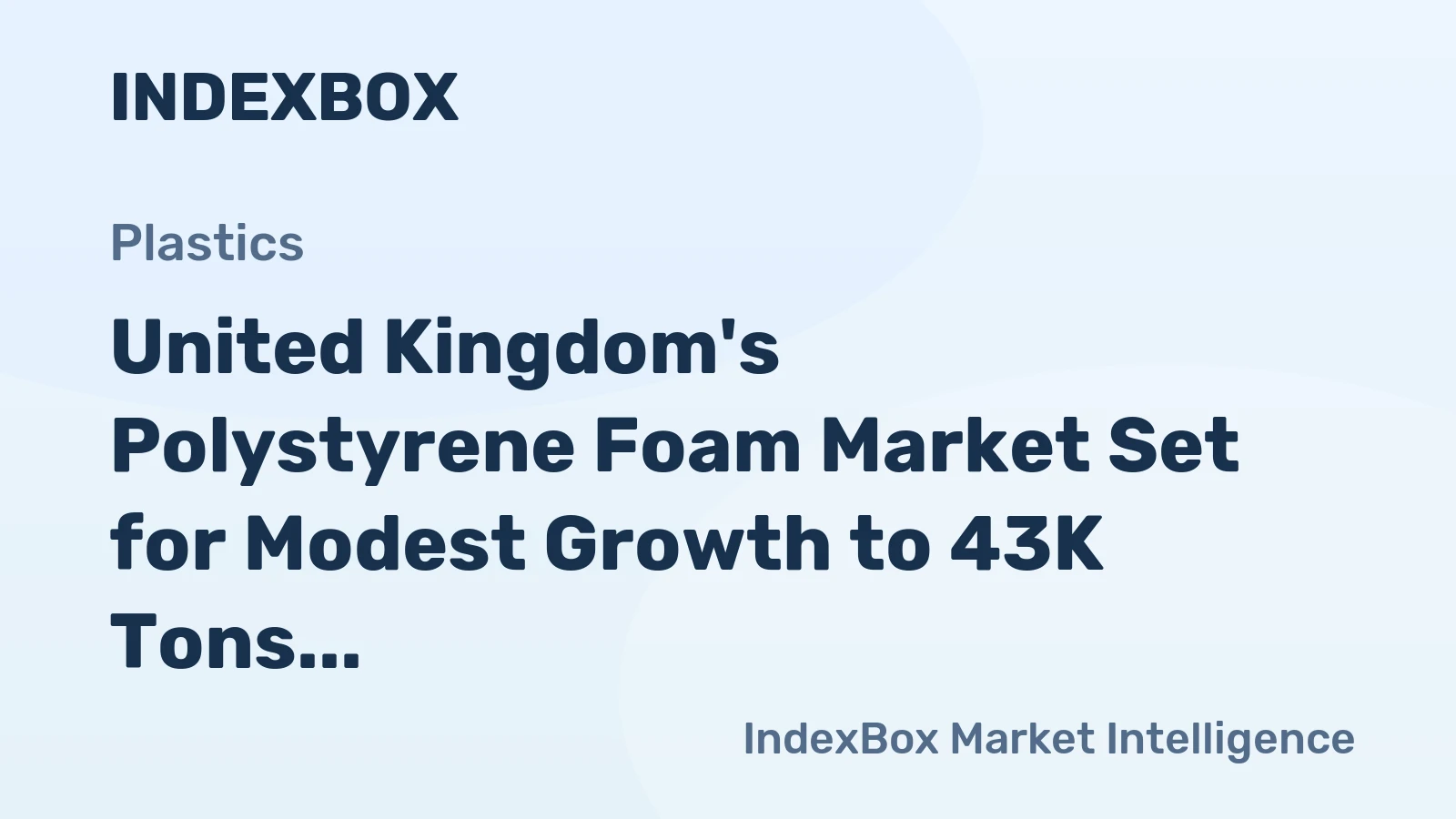 United Kingdom's Polystyrene Foam Market Set for Modest Growth to 43K Tons and $244M