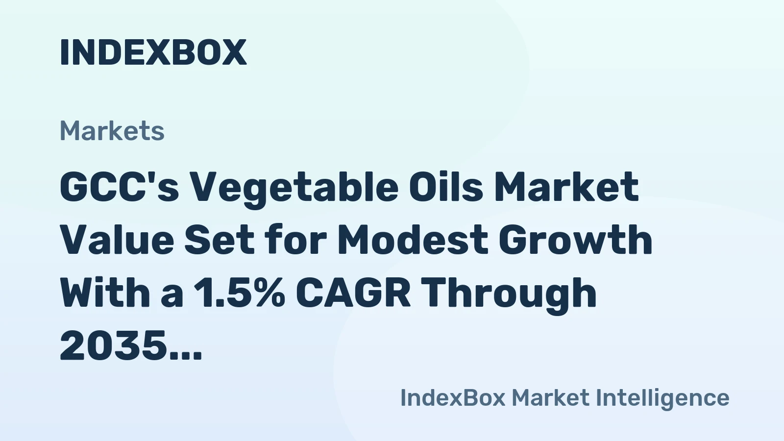 GCC's Vegetable Oils Market Value Set for Modest Growth With a 1.5% CAGR Through 2035