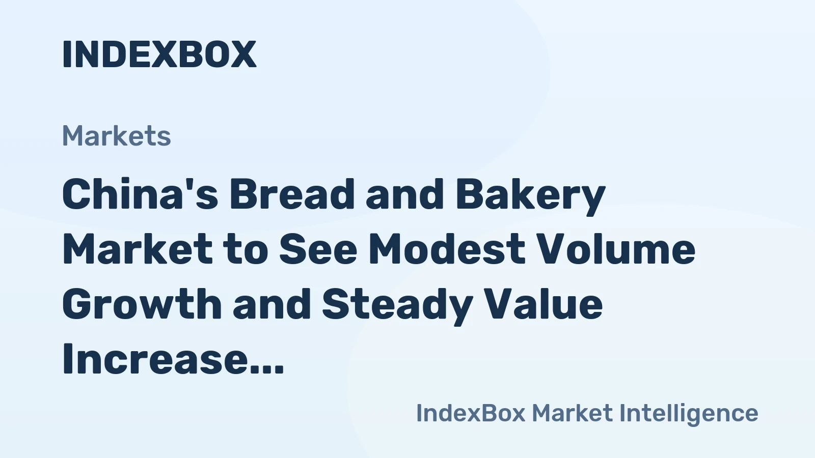 China's Bread and Bakery Market to See Modest Volume Growth and Steady Value Increase Through 2035