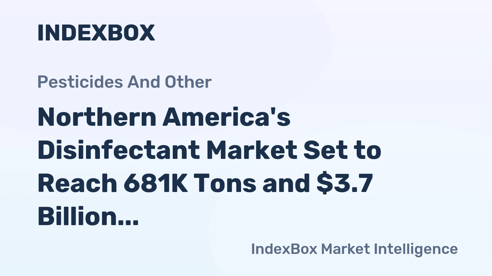 Northern America's Disinfectant Market Set to Reach 681K Tons and $3.7 Billion