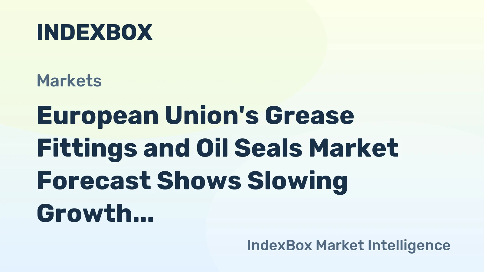 European Union's Grease Fittings and Oil Seals Market Forecast Shows Slowing Growth With a 1.9% CAGR in Value