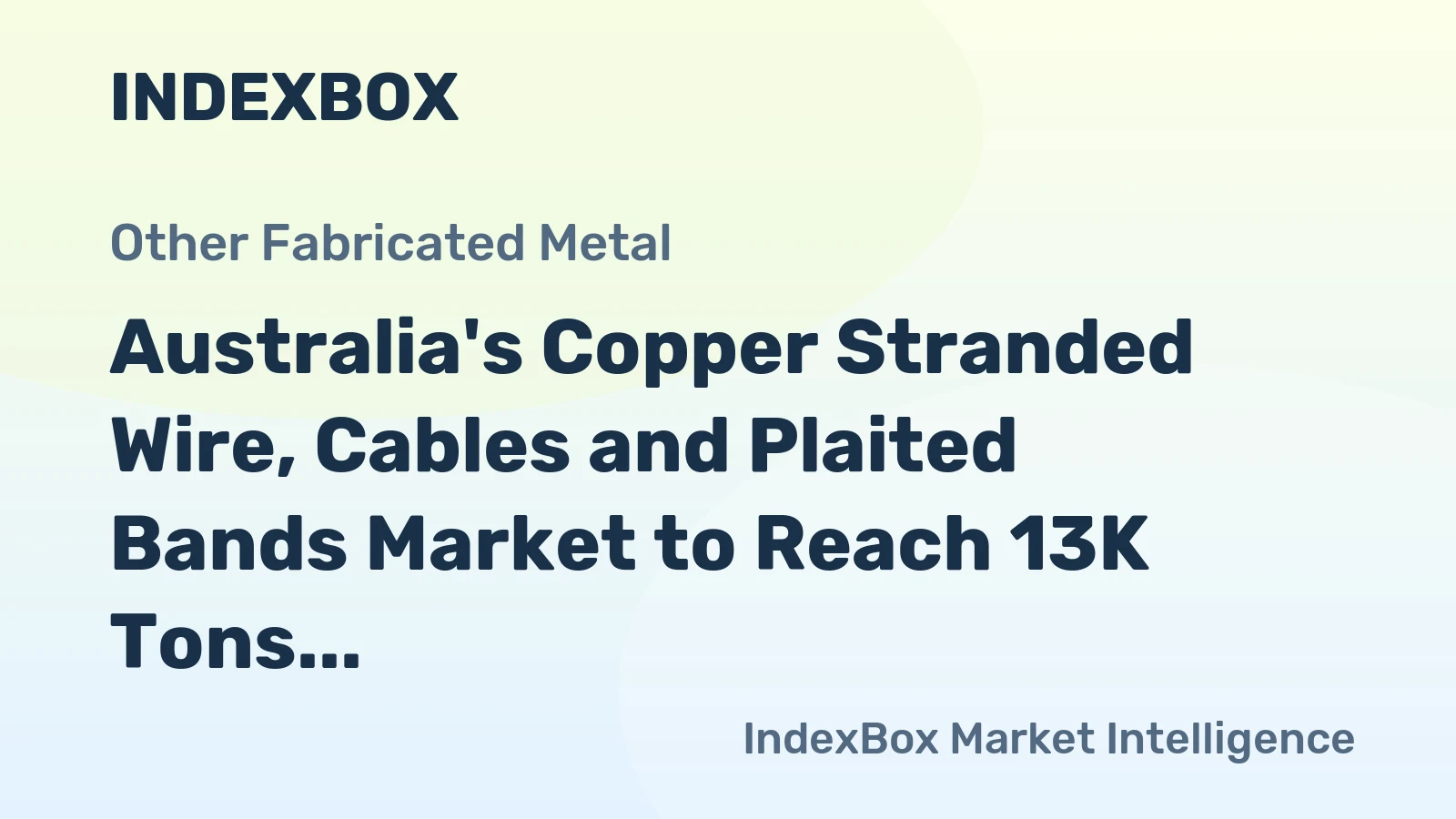 Australia's Copper Stranded Wire, Cables and Plaited Bands Market to Reach 13K Tons and $108M by 2035