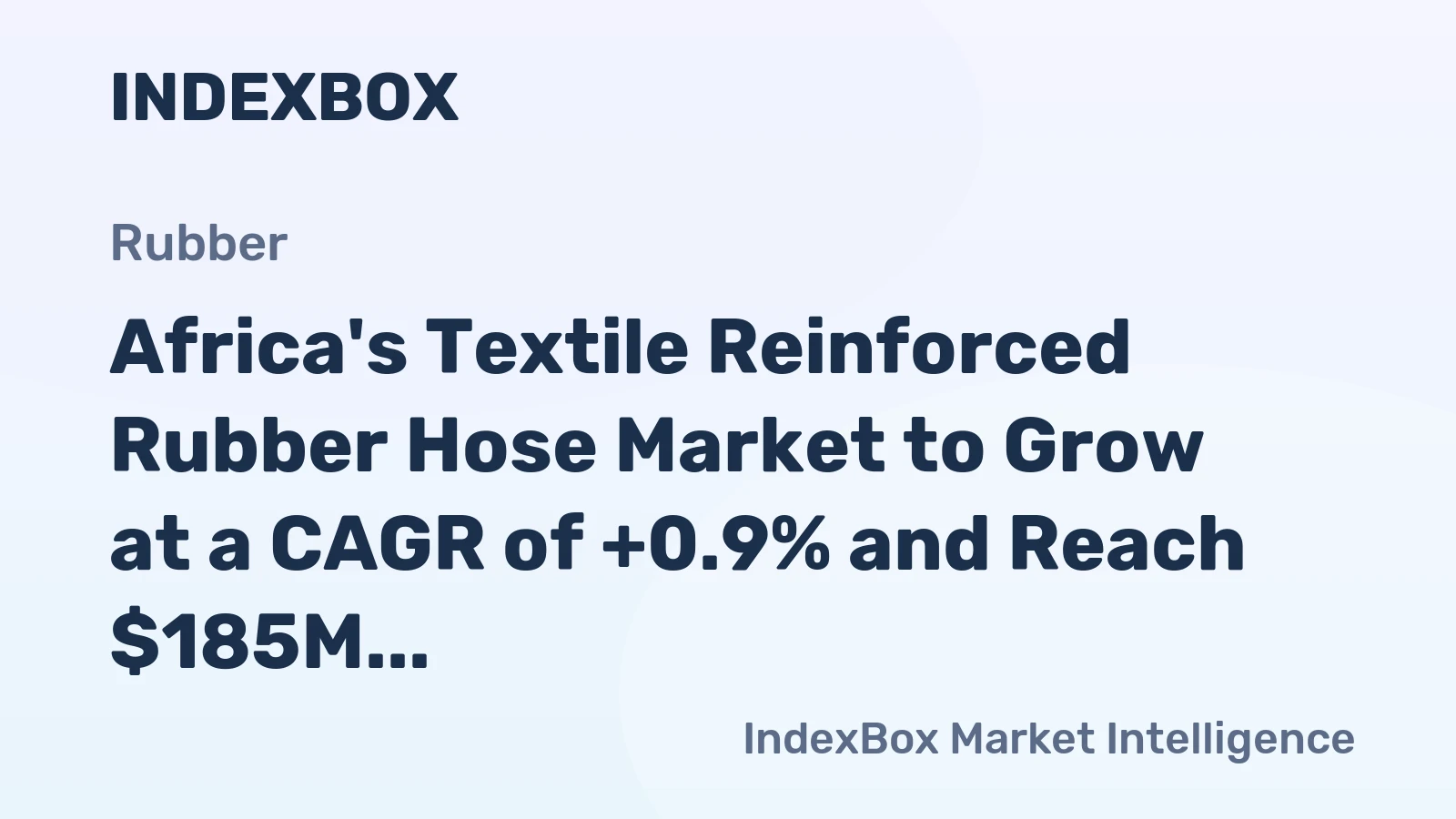Africa's Textile Reinforced Rubber Hose Market to Grow at a CAGR of +0.9% and Reach $185M by 2035
