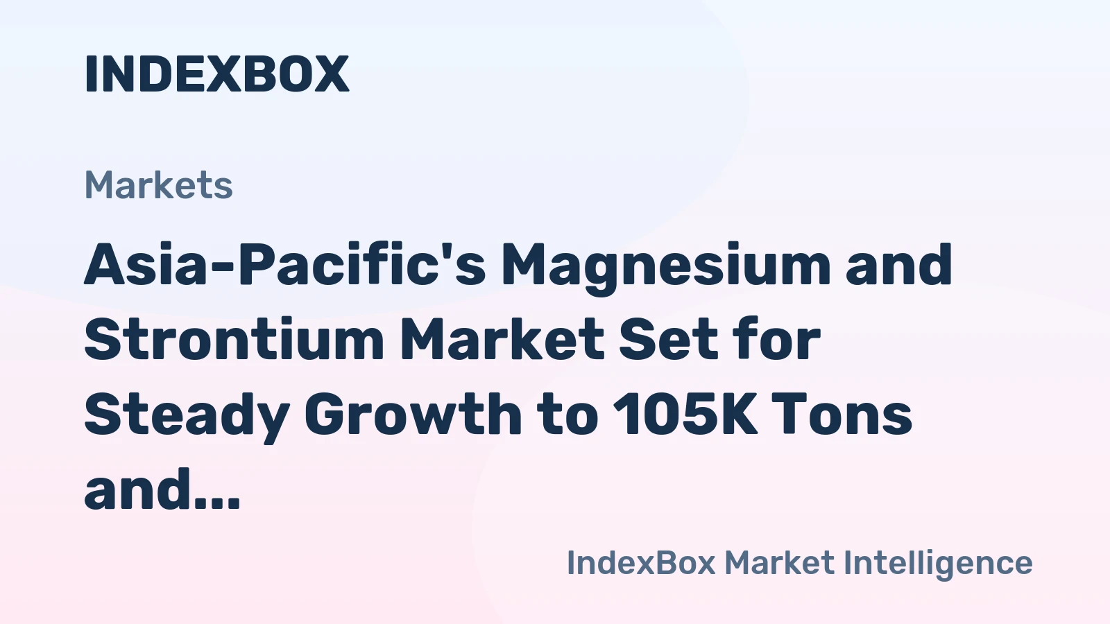 Asia-Pacific's Magnesium and Strontium Market Set for Steady Growth to 105K Tons and $174M