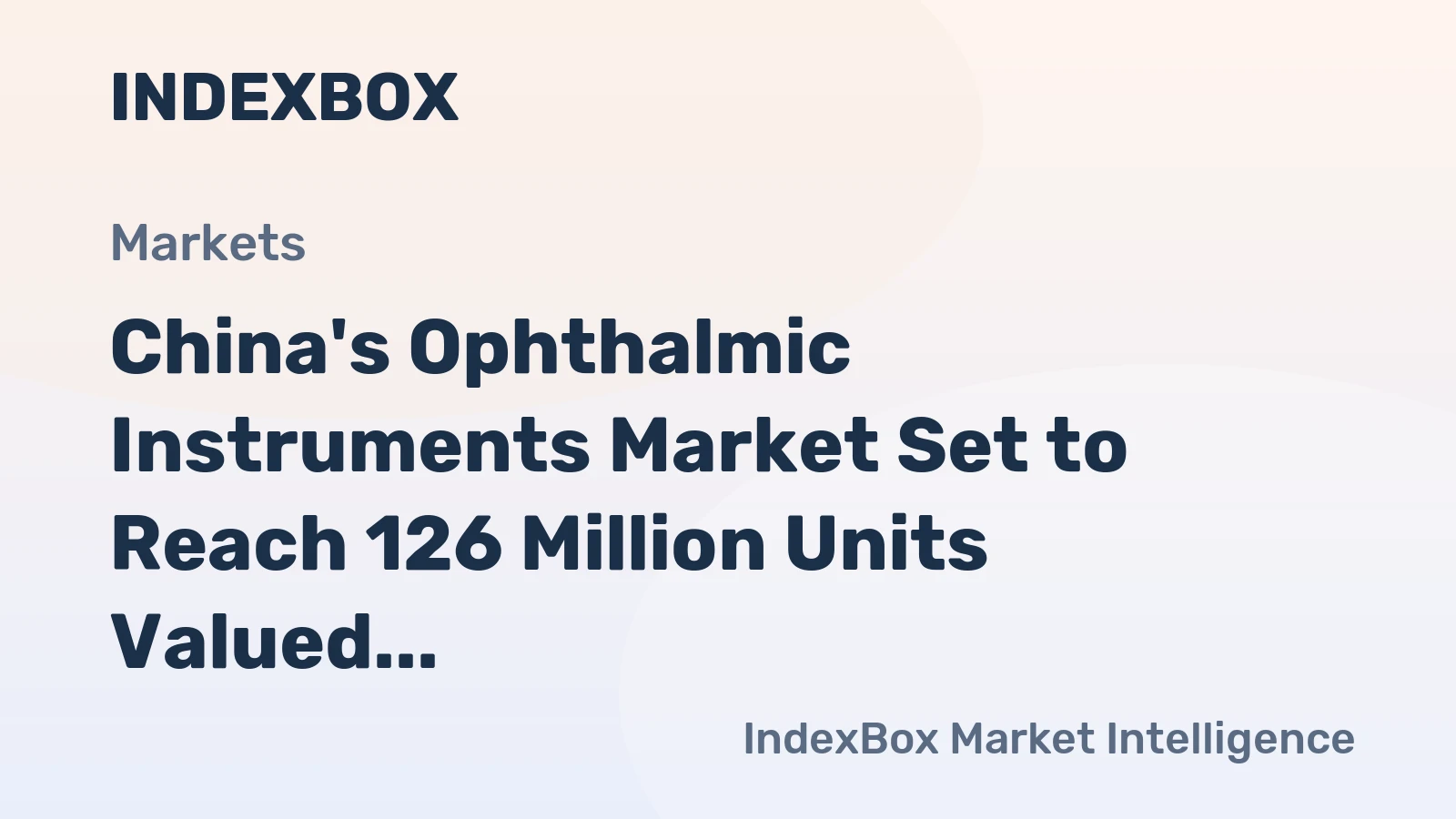 China's Ophthalmic Instruments Market Set to Reach 126 Million Units Valued at $32.6 Billion