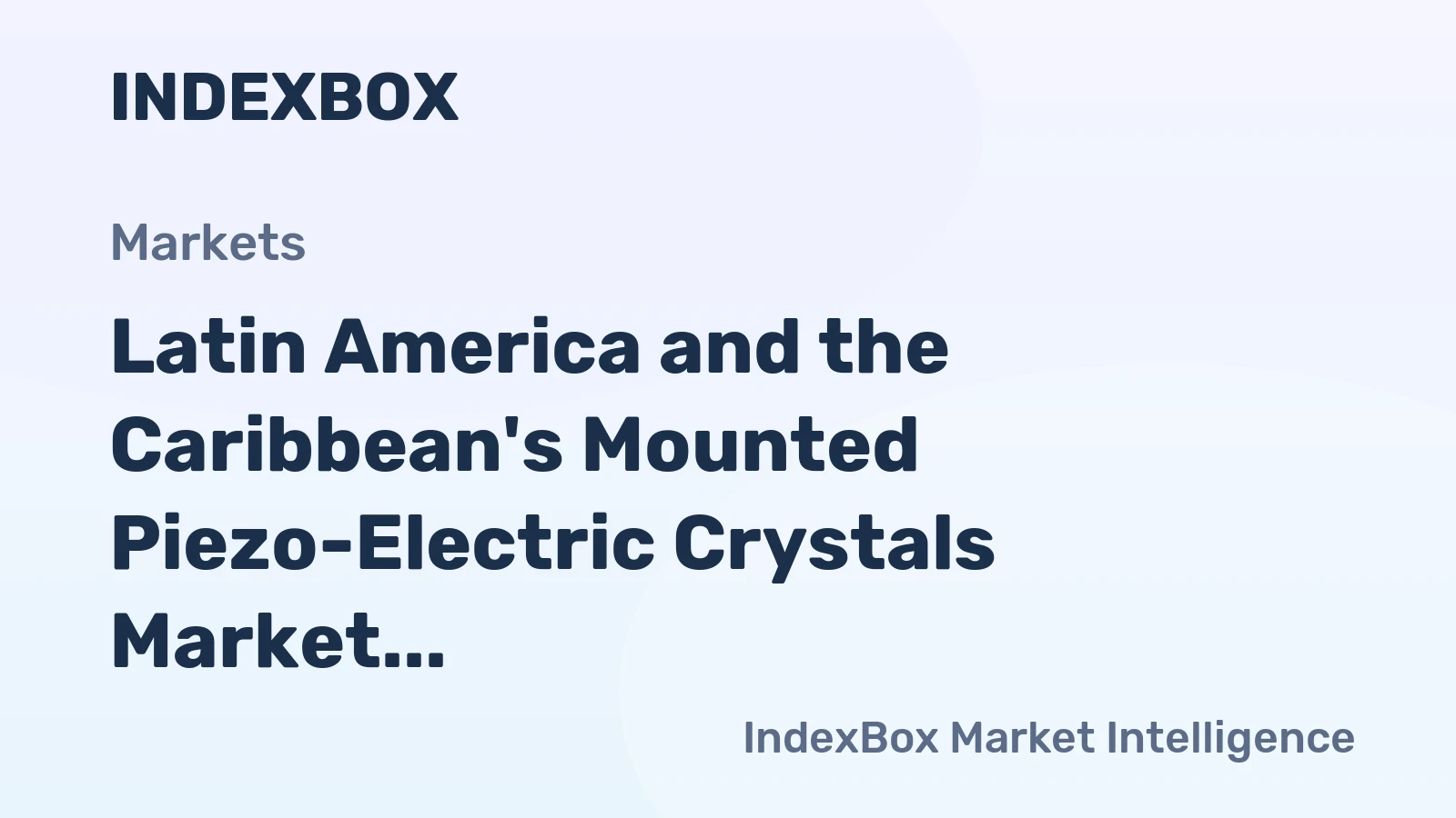 Latin America and the Caribbean's Mounted Piezo-Electric Crystals Market Poised for Steady Growth With 2.0% CAGR